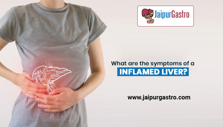 What are the symptoms of an Inflamed Liver? - Jaipur Gastro Clinic