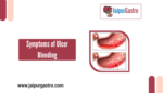 8 Symptoms of Ulcer Bleeding - JaipurGastro