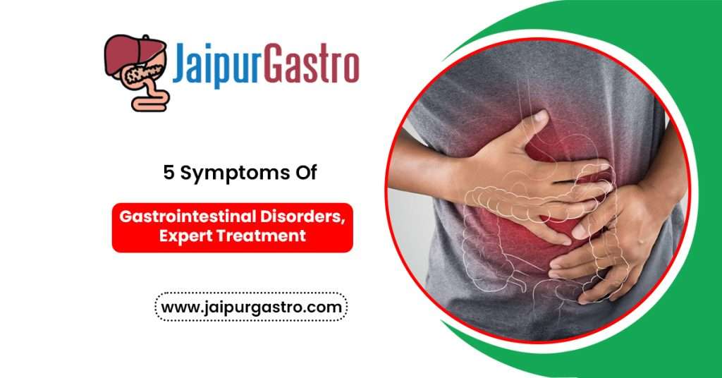 5 Symptoms of Gastrointestinal Disorders & Expert Treatment